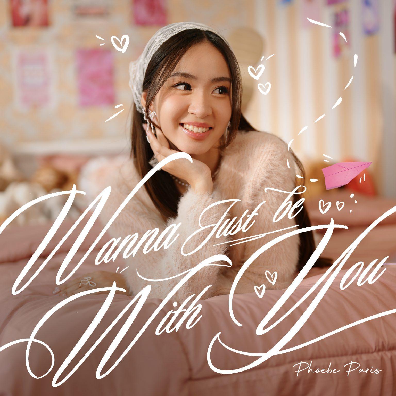 Phoebe Paris, lagu terbarunya berjudul “Wanna Just Be With You"